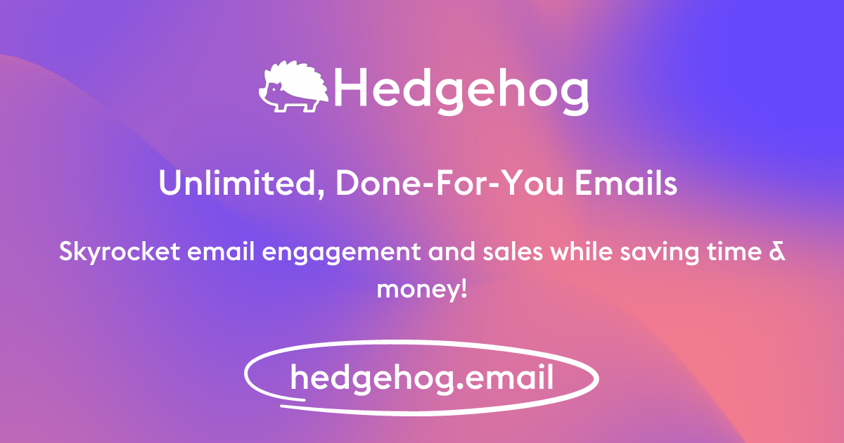 Hedgehog | Unlimited Done-For-You Emails